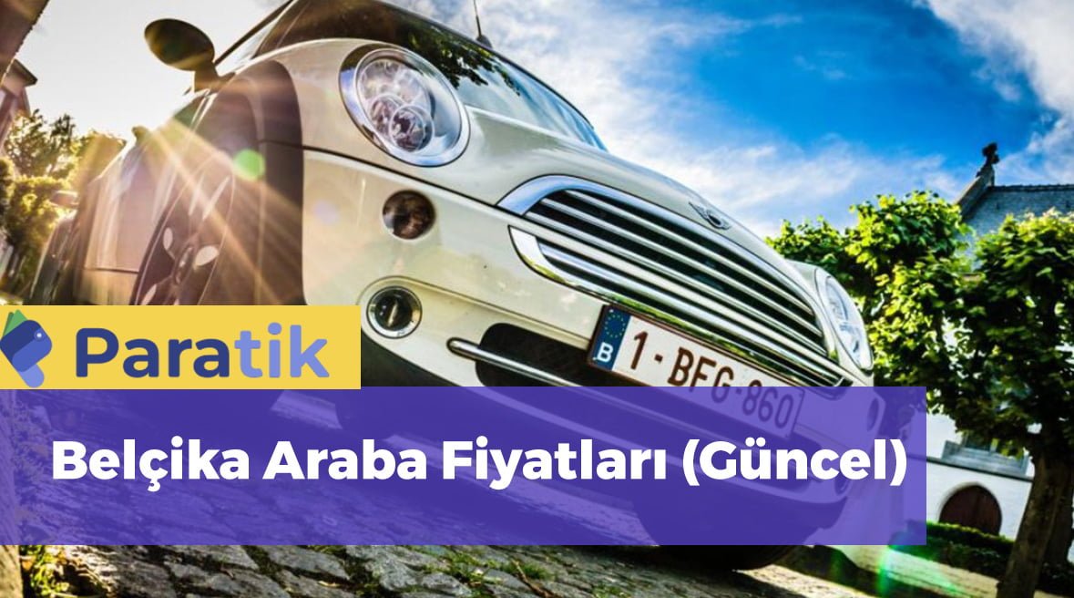 Belçika Araba Fiyatları 2023 | 2. El Araba Fiyatları